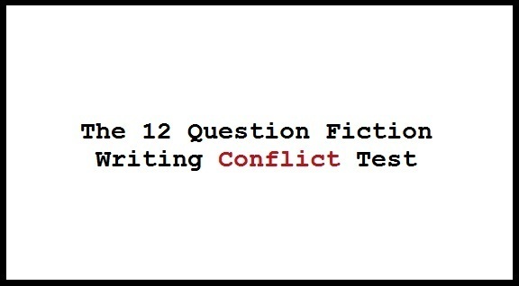 The 12 Question Fiction Writing Conflict Test | Writer's Blog
