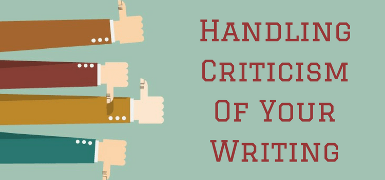 How to Handle Criticism of Your Writing | Writer's Blog